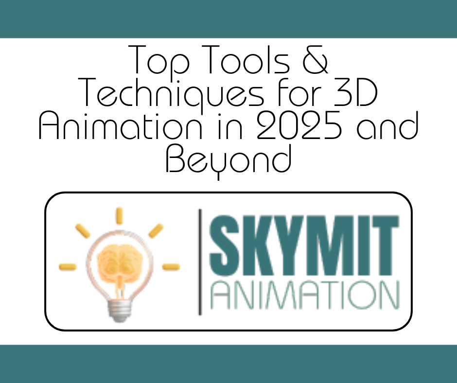Top Tools & Techniques for 3D Animation in 2025 and Beyond